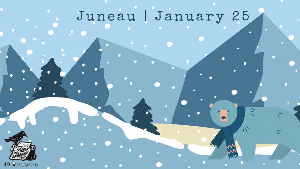 Juneau Afternoon: 49 Writers Winter Words Fundraiser, Alaska Theater ...